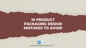 10 Product Packaging Design Mistakes to Avoid | Leo Designs
